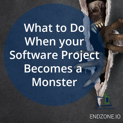 What to Do When your Software Project Becomes a Monster | Software ...