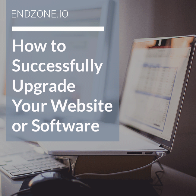 How to Successfully Upgrade Your Website or Software | Software ...